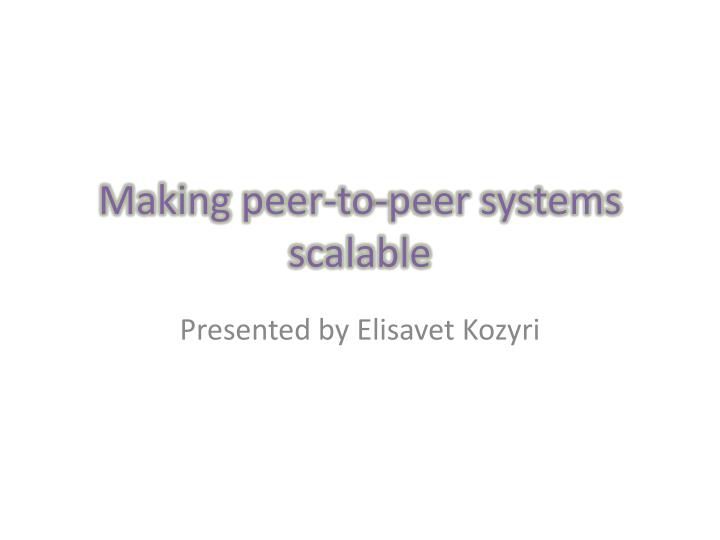 PPT - Making peer-to-peer systems scalable PowerPoint Presentation ...