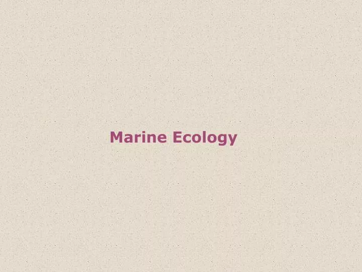 PPT - Marine Ecology PowerPoint Presentation, free download - ID:255885