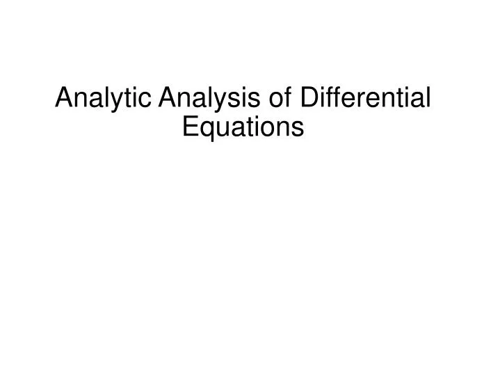 PPT - Analytic Analysis of Differential Equations PowerPoint ...