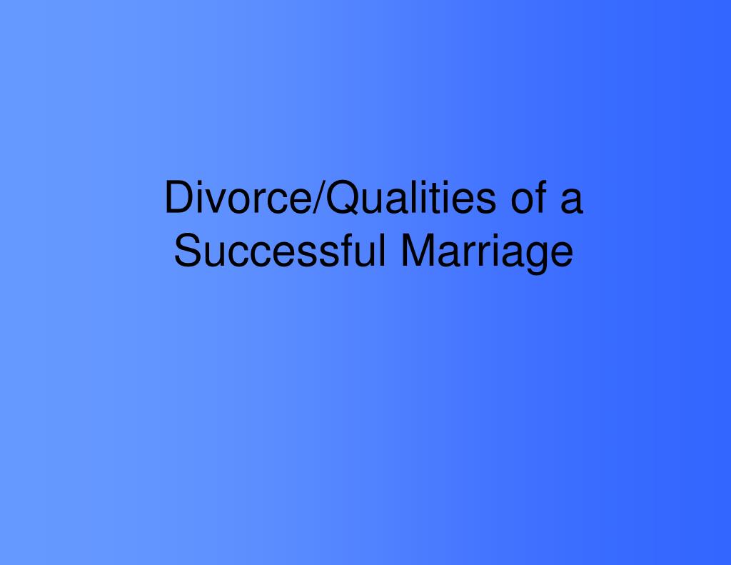 Ppt Divorce Qualities Of A Successful Marriage Powerpoint