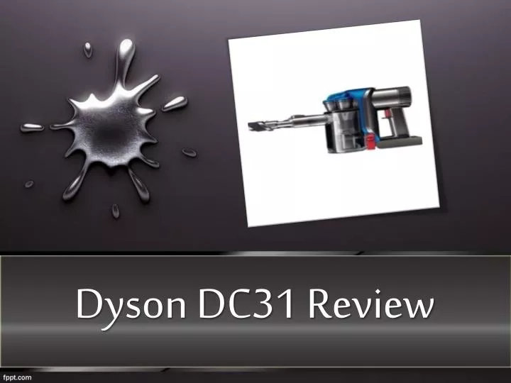 PPT - Dyson DC31 Review PowerPoint Presentation, free download - ID:261130