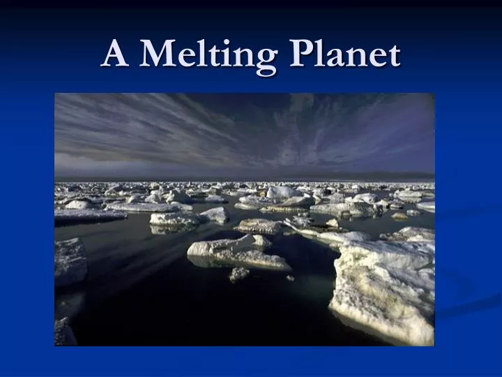 PPT - A Melting Planet PowerPoint Presentation, free download - ID:261497