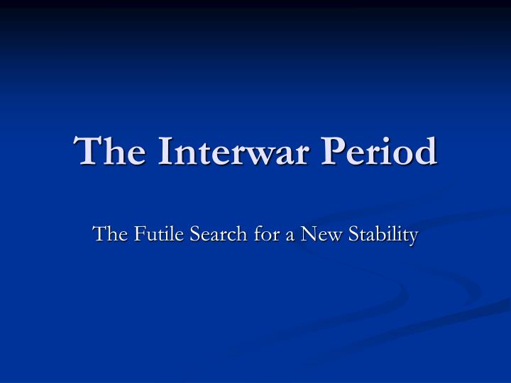 PPT - The Interwar Period PowerPoint Presentation, free download - ID ...