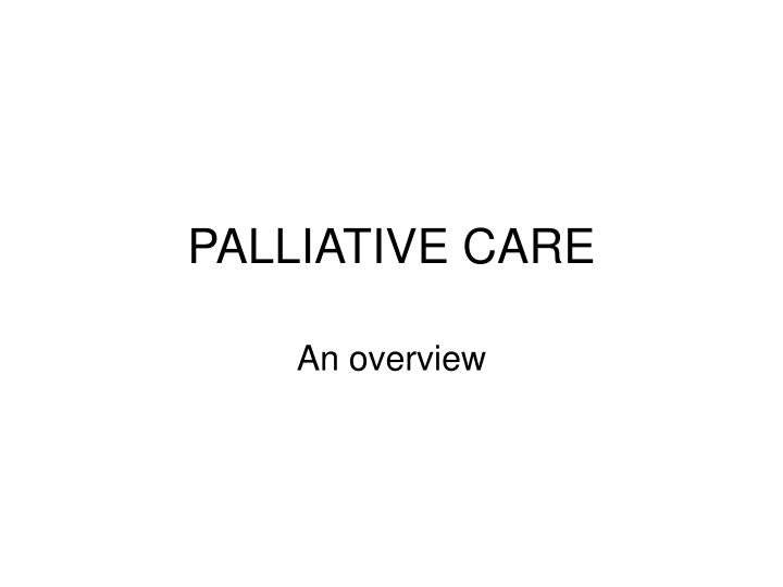 PPT - PALLIATIVE CARE PowerPoint Presentation, free download - ID:262078