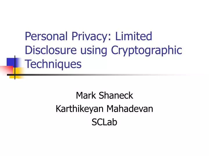 PPT - Personal Privacy: Limited Disclosure using Cryptographic ...