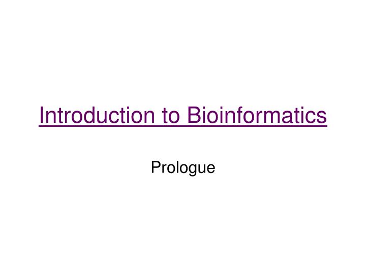 PPT - Introduction to Bioinformatics PowerPoint Presentation, free ...