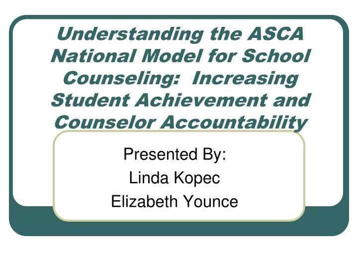 PPT - Understanding the ASCA National Model for School Counseling ...