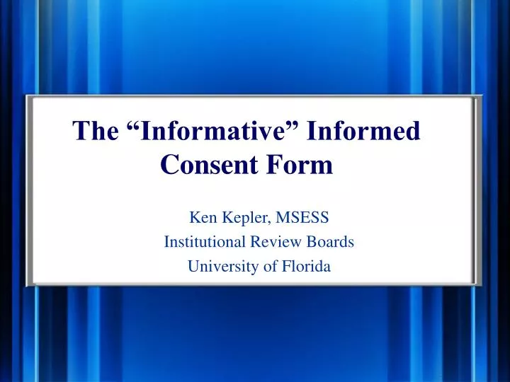 PPT - The “Informative” Informed Consent Form PowerPoint Presentation ...