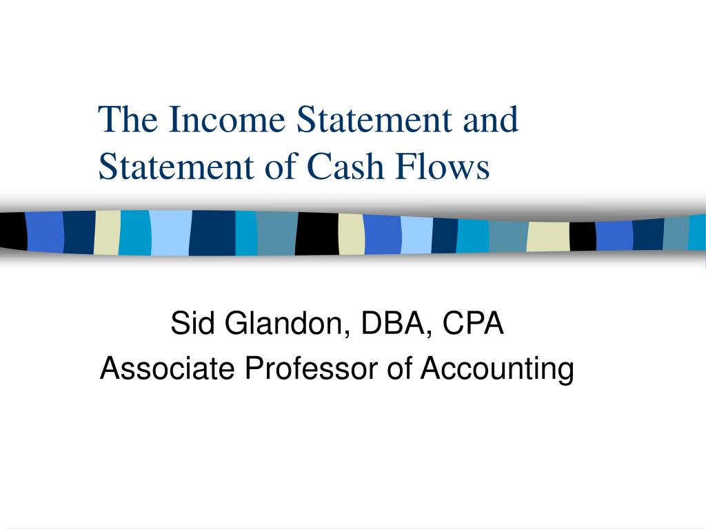 Ppt The Income Statement And Statement Of Cash Flows Powerpoint