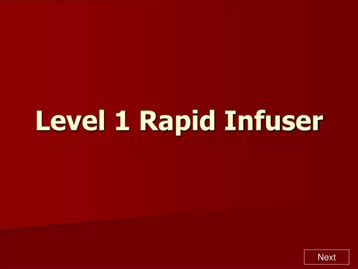 PPT - Level 1 Rapid Infuser PowerPoint Presentation, free download - ID ...