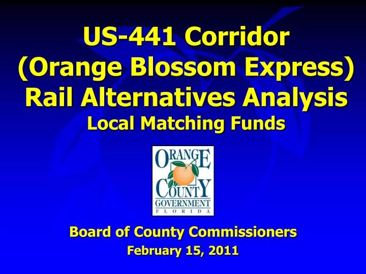 PPT - US-441 Corridor (Orange Blossom Express) Rail Alternatives ...