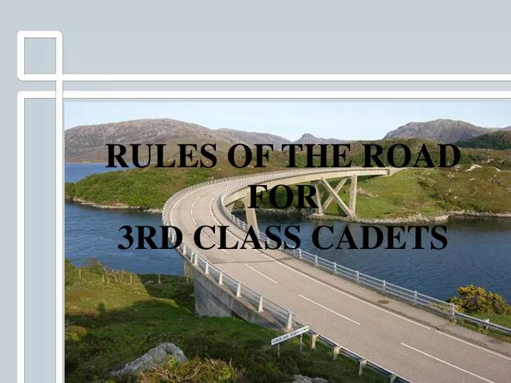 PPT - RULES OF THE ROAD FOR 3RD CLASS CADETS PowerPoint Presentation ...