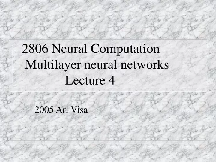 Ppt 2806 Neural Computation Multilayer Neural Networks Lecture 4 Powerpoint Presentation Id