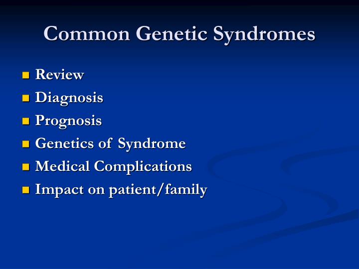 PPT - Common Genetic Syndromes and their Medical Consequences ...