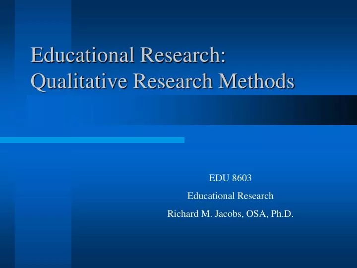 PPT - Educational Research: Qualitative Research Methods PowerPoint ...