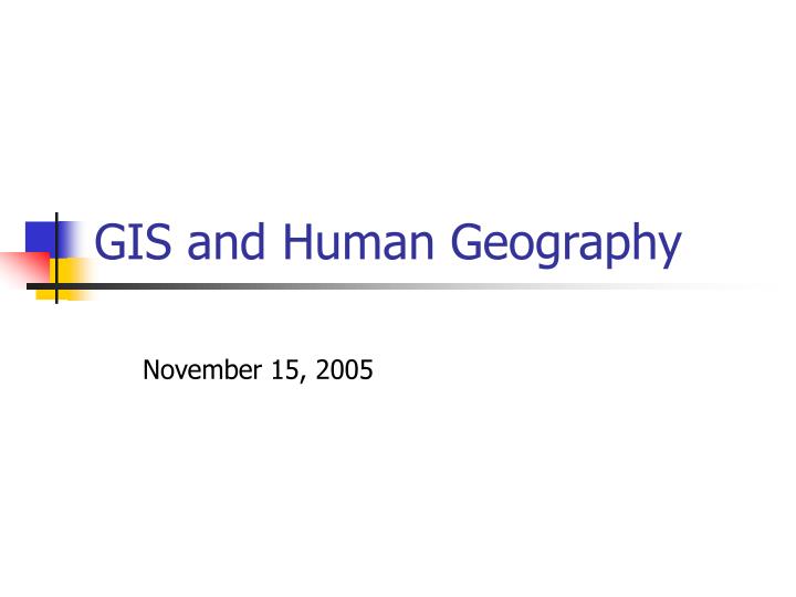 PPT - GIS and Human Geography PowerPoint Presentation, free download ...