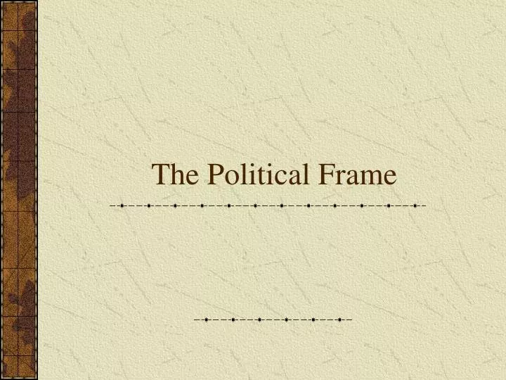 PPT - The Political Frame PowerPoint Presentation, free download - ID ...