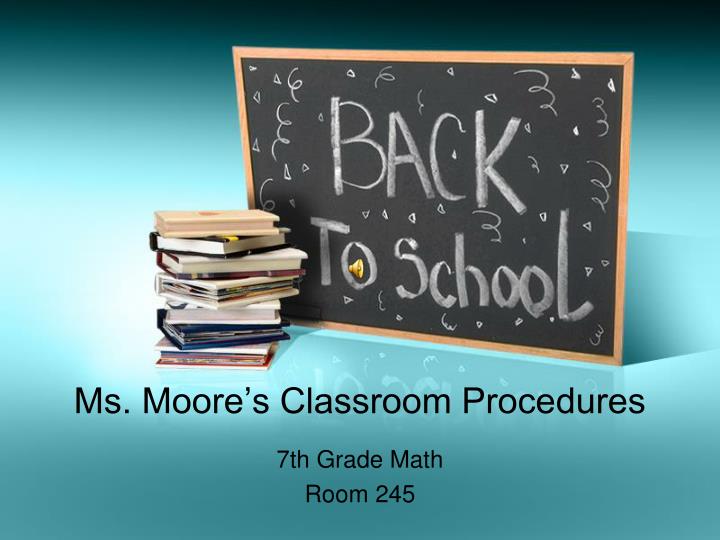 PPT - Ms. Moore’s Classroom Procedures PowerPoint Presentation, free ...
