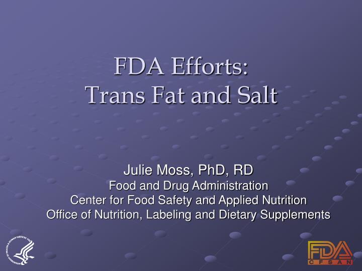 PPT - FDA Efforts: Trans Fat and Salt PowerPoint Presentation, free ...