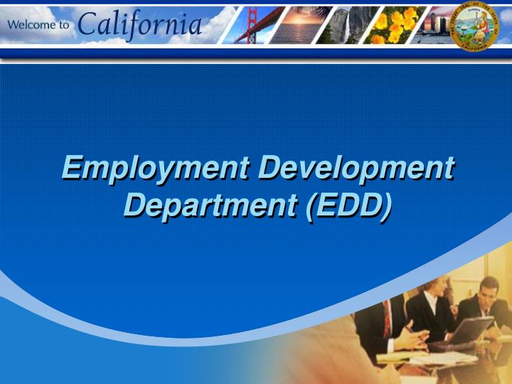 PPT - Employment Development Department (EDD) PowerPoint Presentation, free download - ID:269086