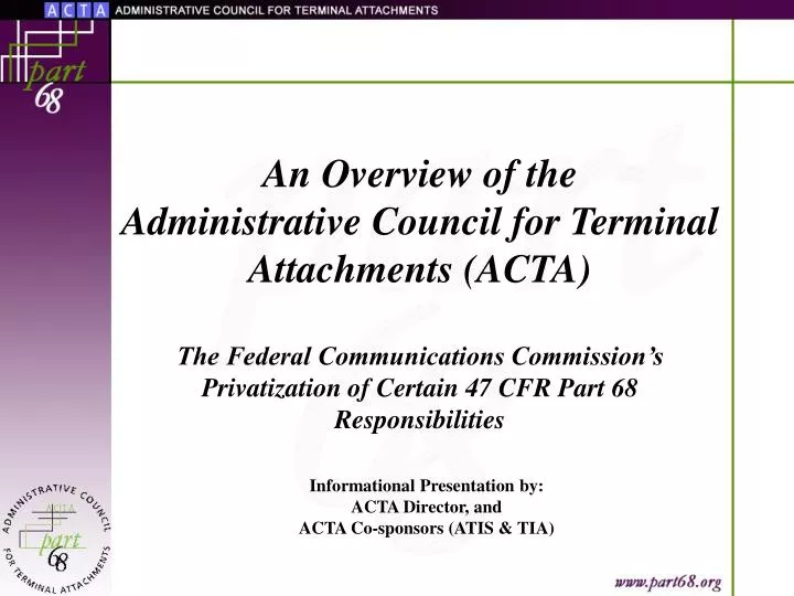 PPT - Informational Presentation by: ACTA Director, and ACTA Co ...