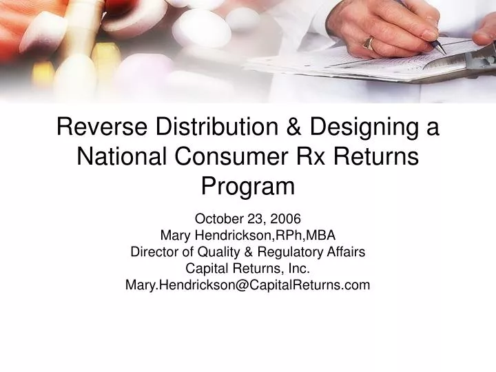 PPT - Reverse Distribution & Designing a National Consumer Rx Returns ...