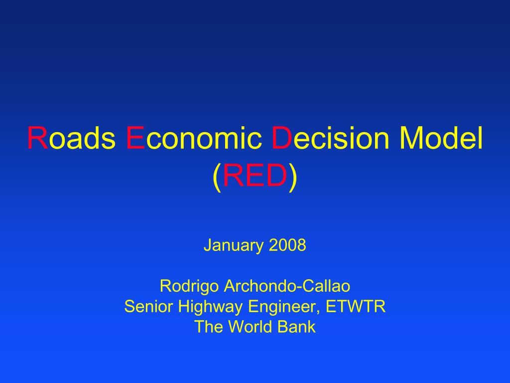 PPT - R oads E conomic D ecision Model ( RED ) January 2008 Rodrigo ...