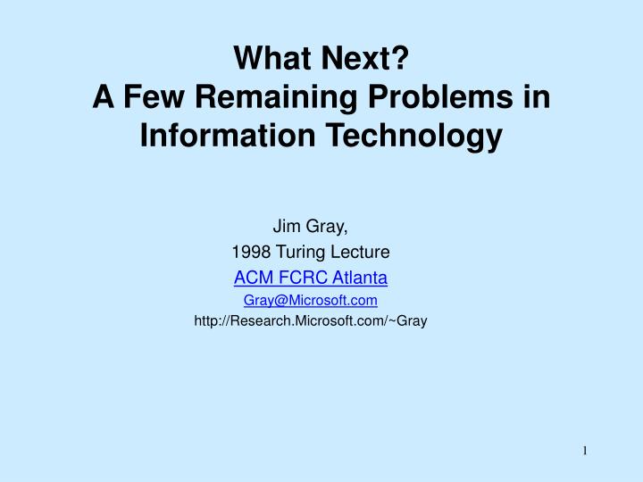 PPT - What Next? A Few Remaining Problems in Information Technology ...