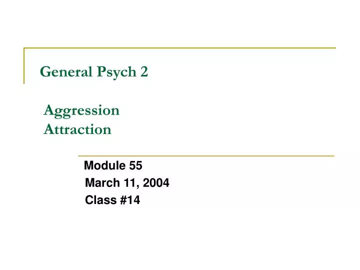 PPT - General Psych 2 Aggression Attraction PowerPoint Presentation ...