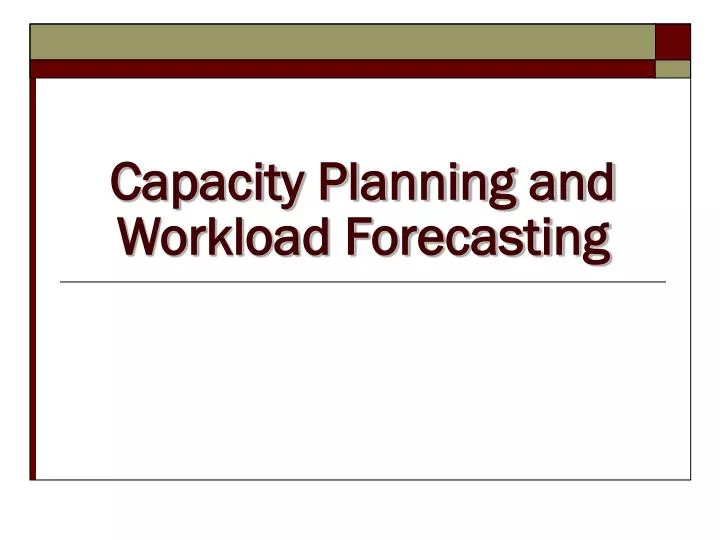 PPT - Capacity Planning and Workload Forecasting PowerPoint ...