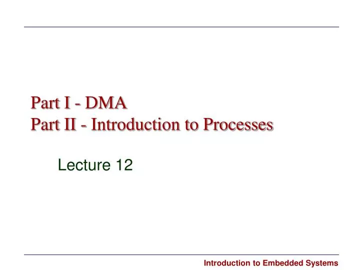 PPT - Part I - DMA Part II - Introduction to Processes PowerPoint ...