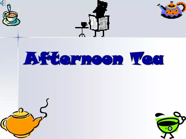 PPT - Afternoon Tea PowerPoint Presentation, free download - ID:27756