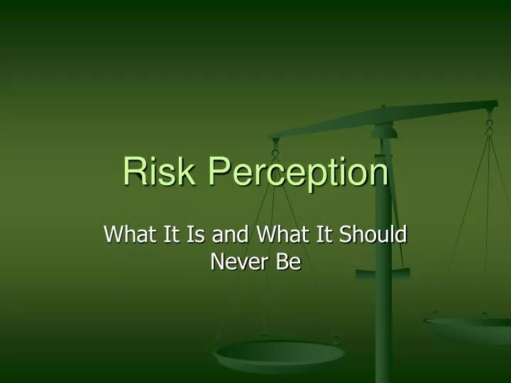 PPT - Risk Perception PowerPoint Presentation, free download - ID:278198