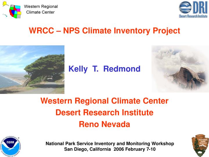 PPT - WRCC – NPS Climate Inventory Project Kelly T. Redmond Western ...