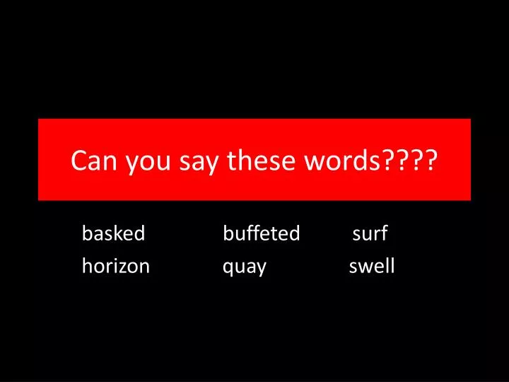 PPT - Can you say these words???? PowerPoint Presentation, free ...