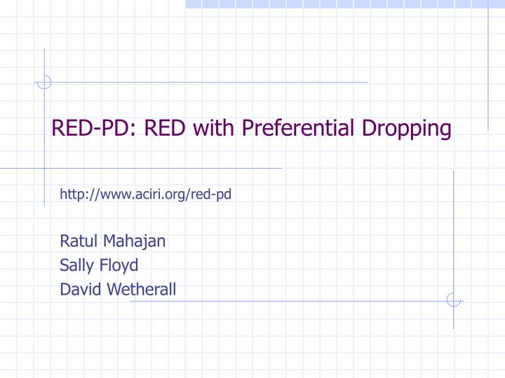 PPT - RED-PD: RED with Preferential Dropping PowerPoint Presentation ...
