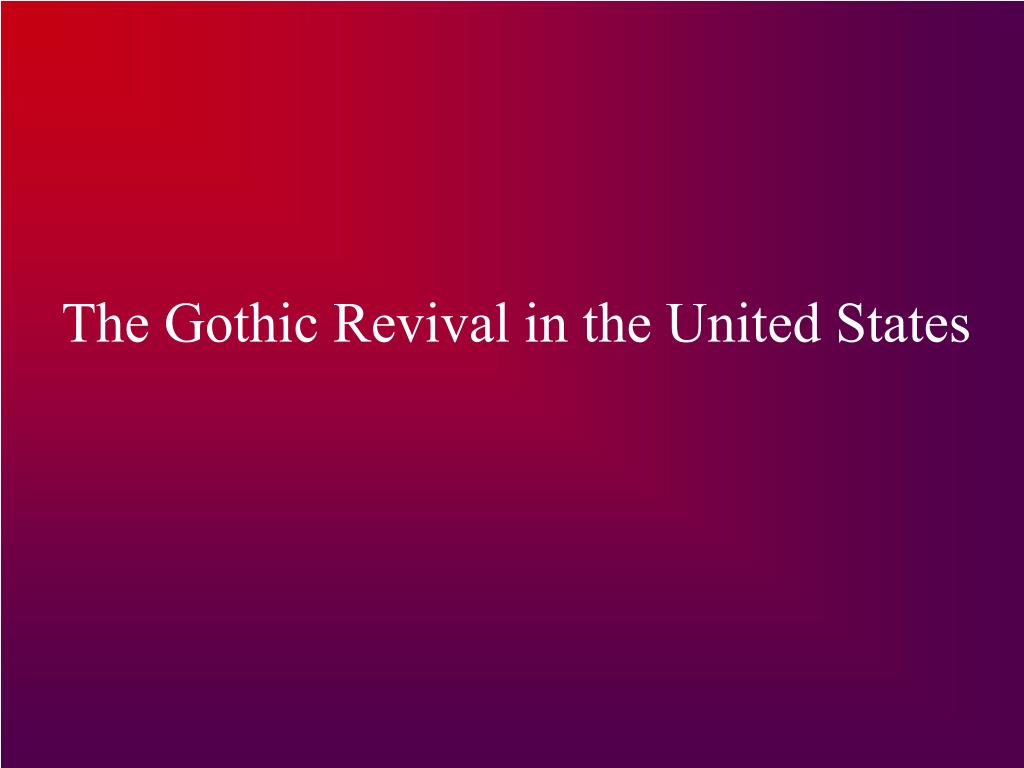 PPT - The Gothic Revival in Europe and the United States PowerPoint ...