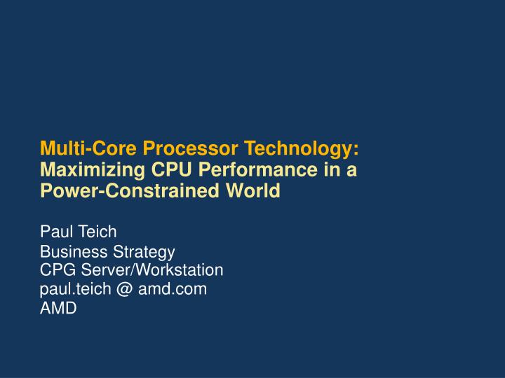 PPT - Multi-Core Processor Technology: Maximizing CPU Performance in a Power-Constrained World ...