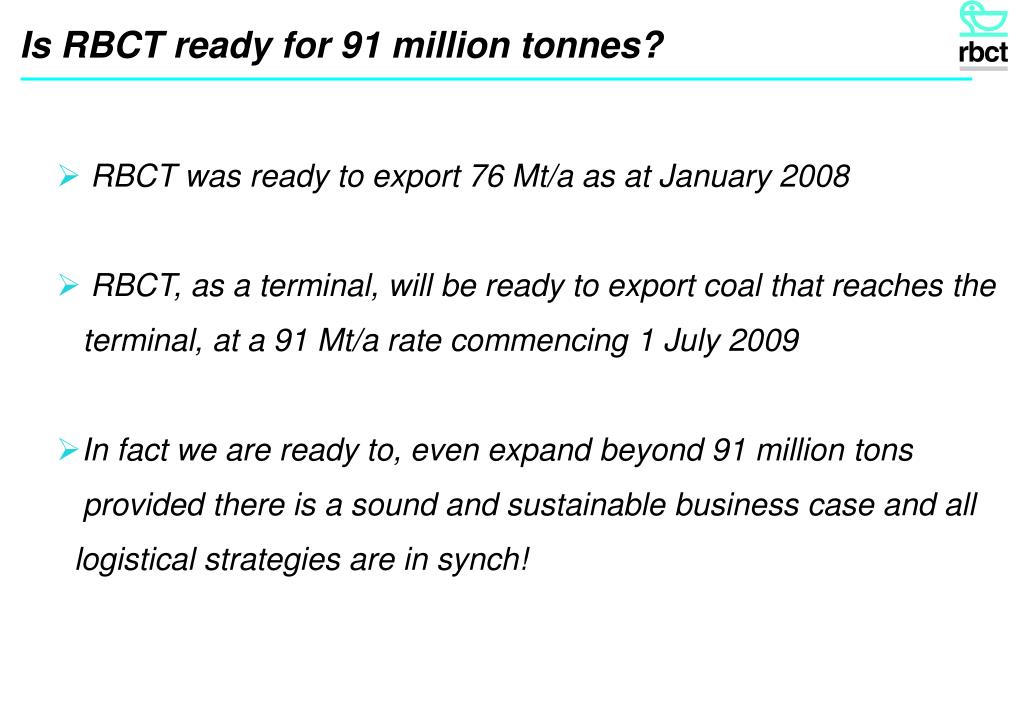 PPT - RBCT’s readiness for 91 million tonnes PowerPoint Presentation ...