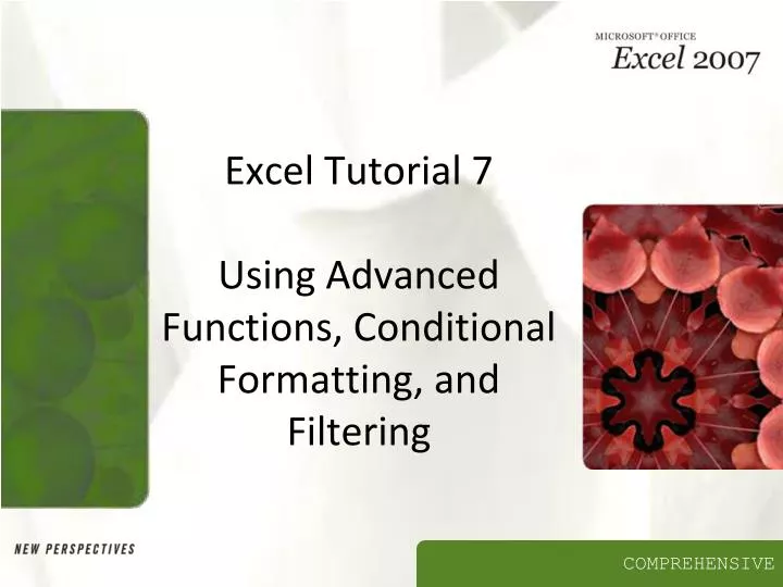 PPT - Excel Tutorial 7 Using Advanced Functions, Conditional Formatting ...