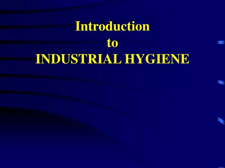 PPT - Introduction to INDUSTRIAL HYGIENE PowerPoint Presentation, free ...