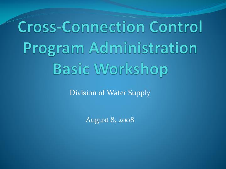 PPT - Cross-Connection Control Program Administration Basic Workshop ...