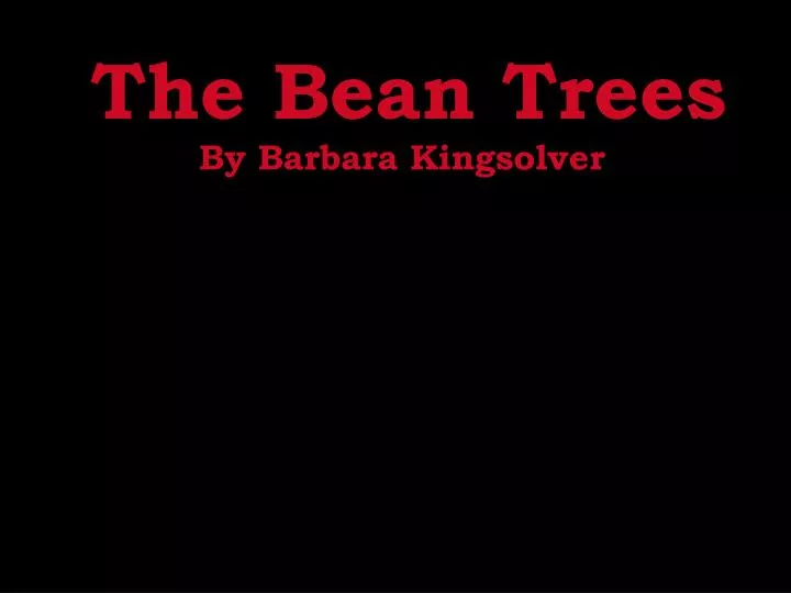 PPT - The Bean Trees PowerPoint Presentation, free download - ID:283202