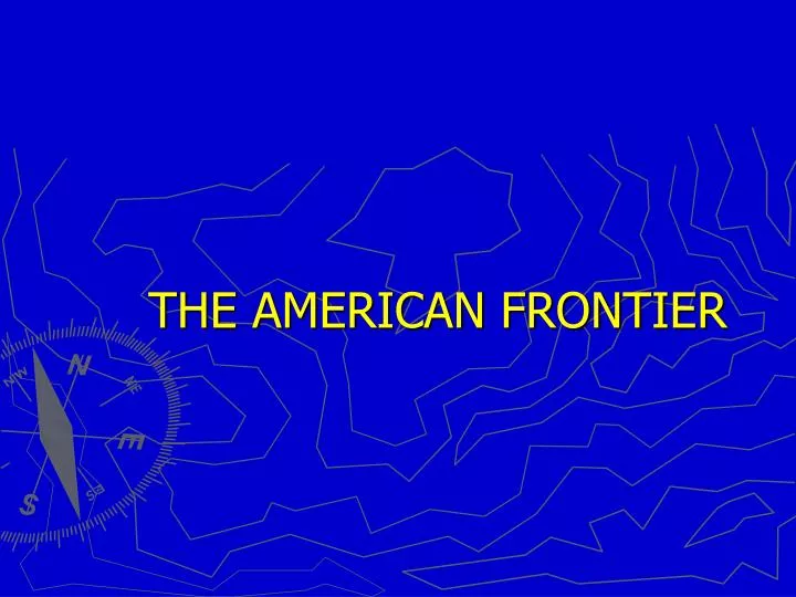 PPT - THE AMERICAN FRONTIER PowerPoint Presentation, free download - ID ...
