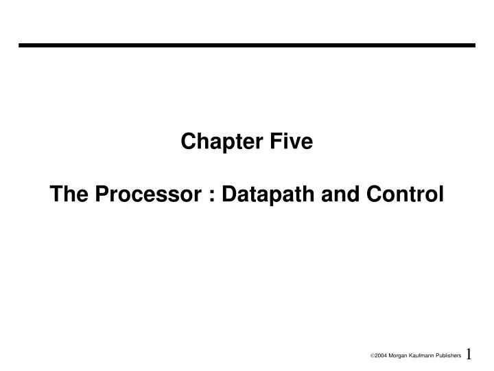 PPT - Chapter Five The Processor : Datapath and Control PowerPoint ...