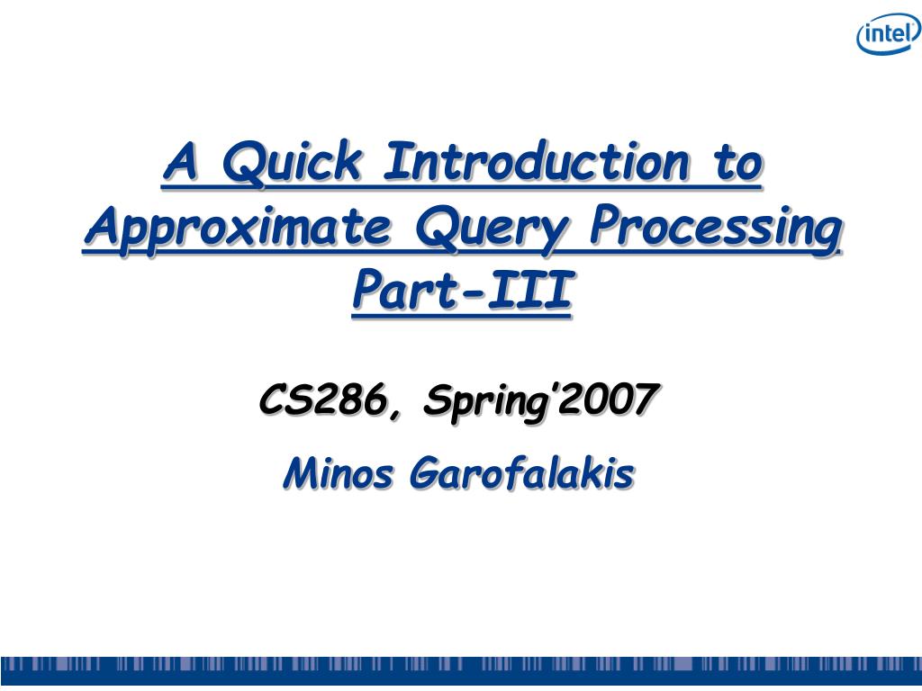 Ppt A Quick Introduction To Approximate Query Processing Part Iii Powerpoint Presentation Id