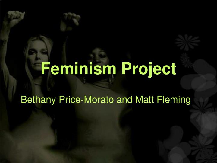 PPT - Feminism Project PowerPoint Presentation, free download - ID:284235