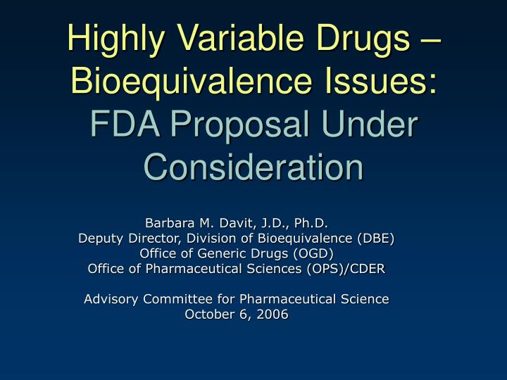 PPT - Highly Variable Drugs – Bioequivalence Issues: FDA Proposal Under ...