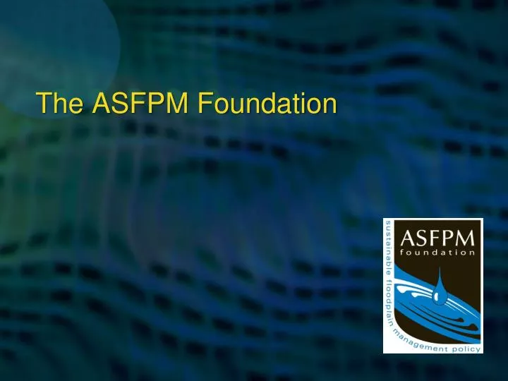 PPT - The ASFPM Foundation PowerPoint Presentation, free download - ID ...
