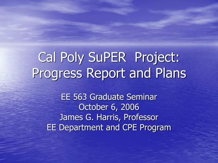 PPT - Cal Poly SuPER Project: Progress Report and Plans PowerPoint ...